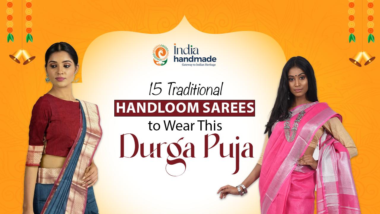 15 Traditional Handloom Sarees to Wear This Durga Puja