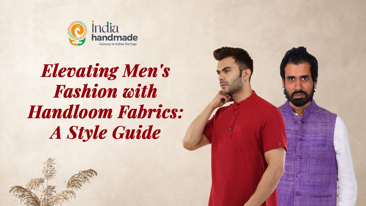 Elevating Men's Fashion with Handloom Fabrics: A Style Guide